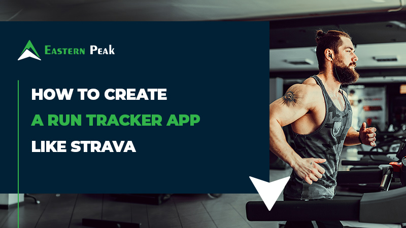 How to Create a Run Tracker App Like Strava | Eastern Peak